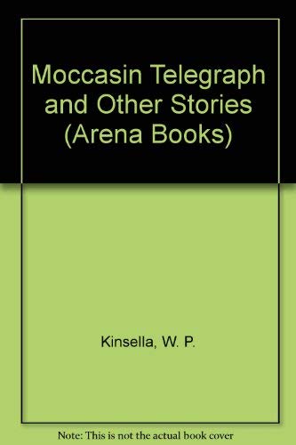 Moccasin Telegraph and Other Stories: W.P. Kinsella: 9780099378006 ...