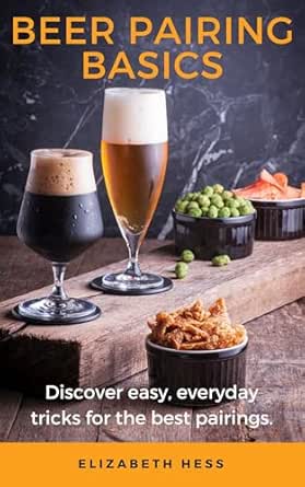 Beer Pairing Basics: Discover easy, everyday tricks for the best ...