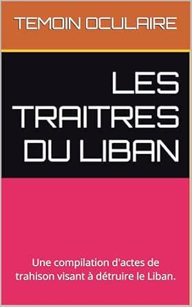 Amazon Les Traitres Du Liban Une Compilation D Actes De Trahison