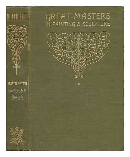 Botticelli, (The great masters in painting and sculpture): Streeter, A ...