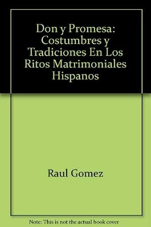 Don y promesa: Costumbres y tradiciones en los ritos matrimoniales ...