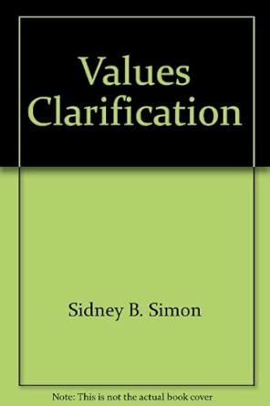 Values Clarification: A Handbook of Practical Strategies for Teachers ...