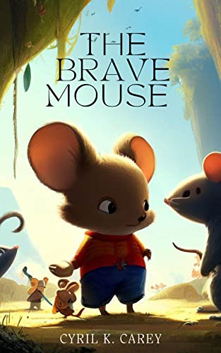 The Brave Mouse eBook : Carey, Cyril: Amazon.in: Kindle Store