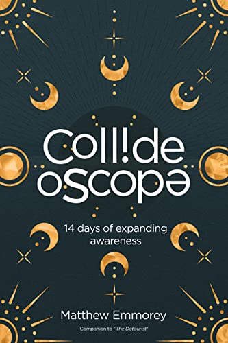 The Collide-o-Scope: 14 Days of Expanding Awareness (The Uncommon Traveler) - Kindle edition by ...