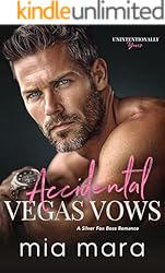 Accidental Vegas Vows: A Silver Fox Boss Romance (Unintentionally Yours) - Kindle edition by ...