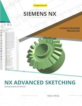 NX Advanced Sketching: Mastering Advanced Curve and Constraint ...