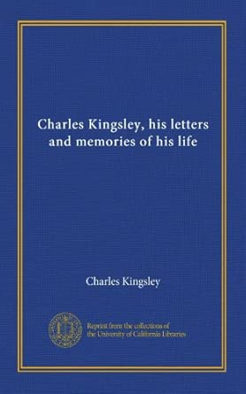 Charles Kingsley, his letters and memories of his life (v.1) : Amazon ...