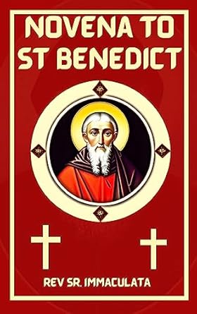 Novena to St. Benedict : Prayers to Saint Benedict, The Patron Saint of ...