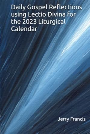 Daily Gospel Reflections using Lectio Divina for the 2023 Liturgical ...