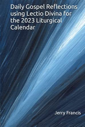 Daily Gospel Reflections using Lectio Divina for the 2023 Liturgical ...