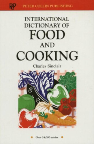 International Dictionary of Food & Cooking: Sinclair, C. G ...
