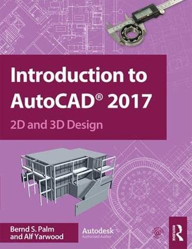 Introduction to AutoCAD 2017: 2D and 3D Design: Amazon.co.uk: Palm ...