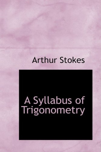 A Syllabus of Trigonometry: Stokes, Arthur: 9780554477039: Amazon.com ...