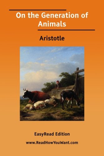 On the Generation of Animals [EasyRead Edition]: Aristotle ...