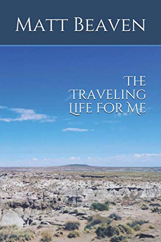 The Traveling Life For Me: Beaven, Matt, Harbison, Sumi: 9781075838224 ...
