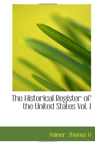 The Historical Register of the United States Vol. I: H, Thomas ...