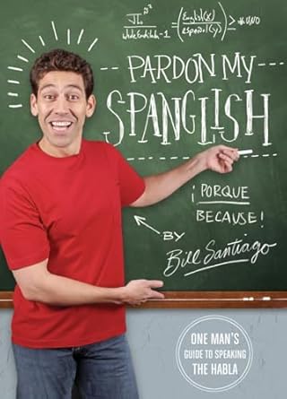 Pardon My Spanglish: Santiago, Bill: 9781594742132: Amazon.com: Books