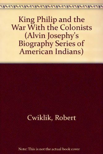 King Philip and the War With the Colonists (Alvin Josephy's Biography ...