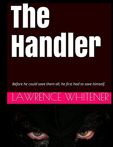 The Handler (Edition Two): Whitener, Lawrence: 9781973542285: Amazon ...