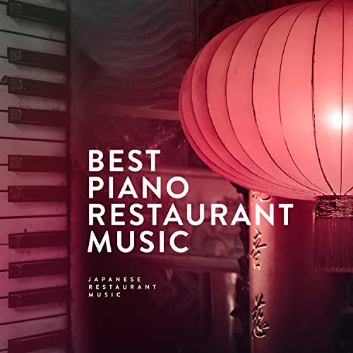 Amazon MusicでJapanese Restaurant MusicのBest Piano Restaurant Musicを再生する