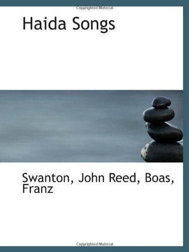 Haida Songs: Reed, John: 9781110356621: Amazon.com: Books