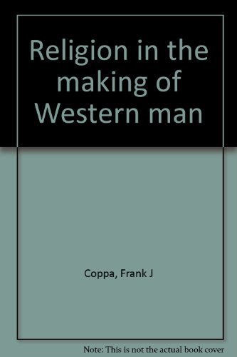 Religion in the making of Western man: Coppa, Frank J: 9780870750724 ...