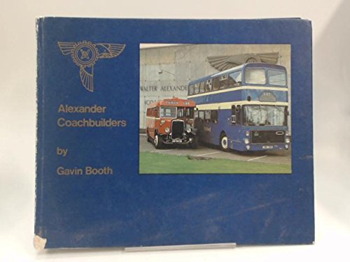 Alexander Coachbuilders: Amazon.co.uk: Booth, Gavin: 9780903839389: Books