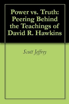 Power vs. Truth: Peering Behind the Teachings of David R. Hawkins eBook ...
