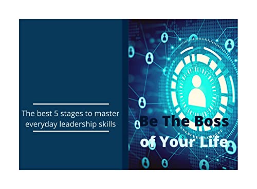 Be The Boss of Your Life: The best 5 stages to master everyday ...