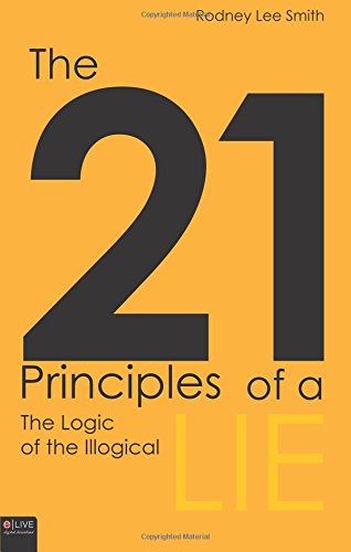 The Twenty-One Principles of a Lie: Rodney Lee Smith: 9781615669790 ...