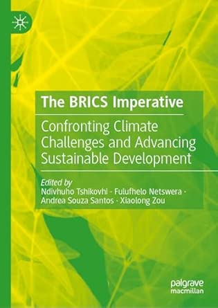 The BRICS Imperative: Confronting Climate Challenges and Advancing ...