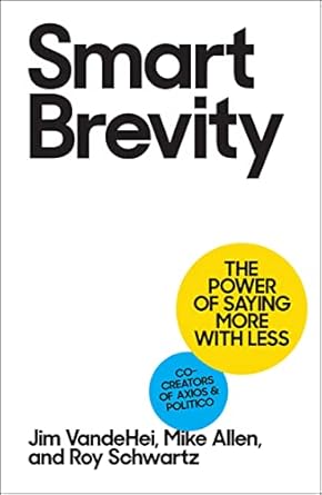 Amazon.com: Smart Brevity: The Power of Saying More with Less eBook ...