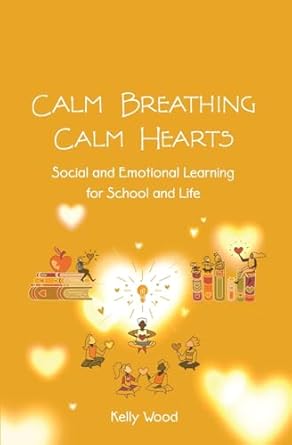 Calm Breathing Calm Hearts: Social and Emotional Learning for School ...
