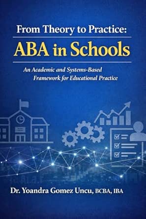 From Theory to Practice: ABA in Schools An Academic and Systems-Based ...