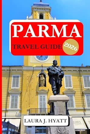 PARMA TRAVEL GUIDE 2026: Discover Parma’s Art, History, Hidden Gems ...