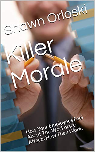 Amazon.com: Killer Morale: How Your Employees Feel About The Workplace ...
