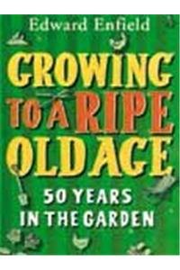 Growing to a Ripe Old Age: Edward Enfield: 9781445882666: Amazon.com: Books