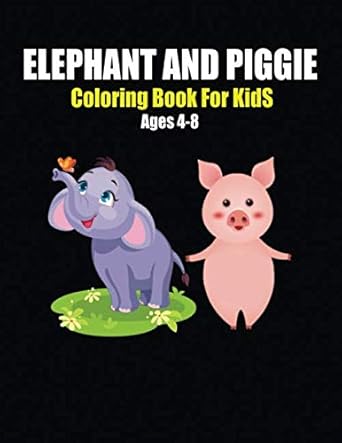 Elephant and Piggy Coloring Book For Kids Ages 4-8: Surprised, Braede ...