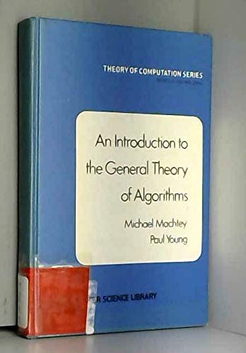 An introduction to the general theory of algorithms (Theory of computation series): Machtey ...