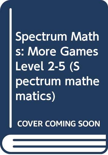 Spectrum Maths: More Games: For National Curriculum Levels 2-5 ...