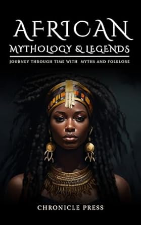 Amazon.com: African Mythology and Legends: Journey Through Time with Myths and Folklore eBook ...