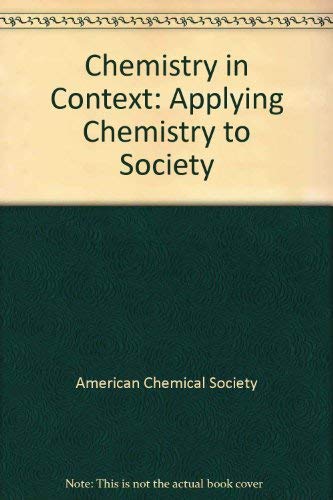 Chemistry in context: Applying chemistry to society: American Chemical ...