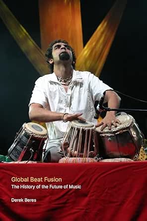 Amazon.com: Global Beat Fusion: The History of the Future of Music ...