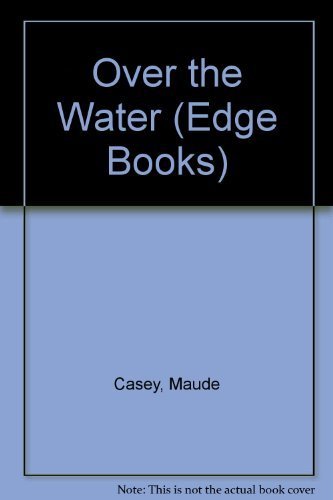 Over the Water (Edge Books) by Maude Casey (1994-05-03): Maude Casey: Amazon.com: Books