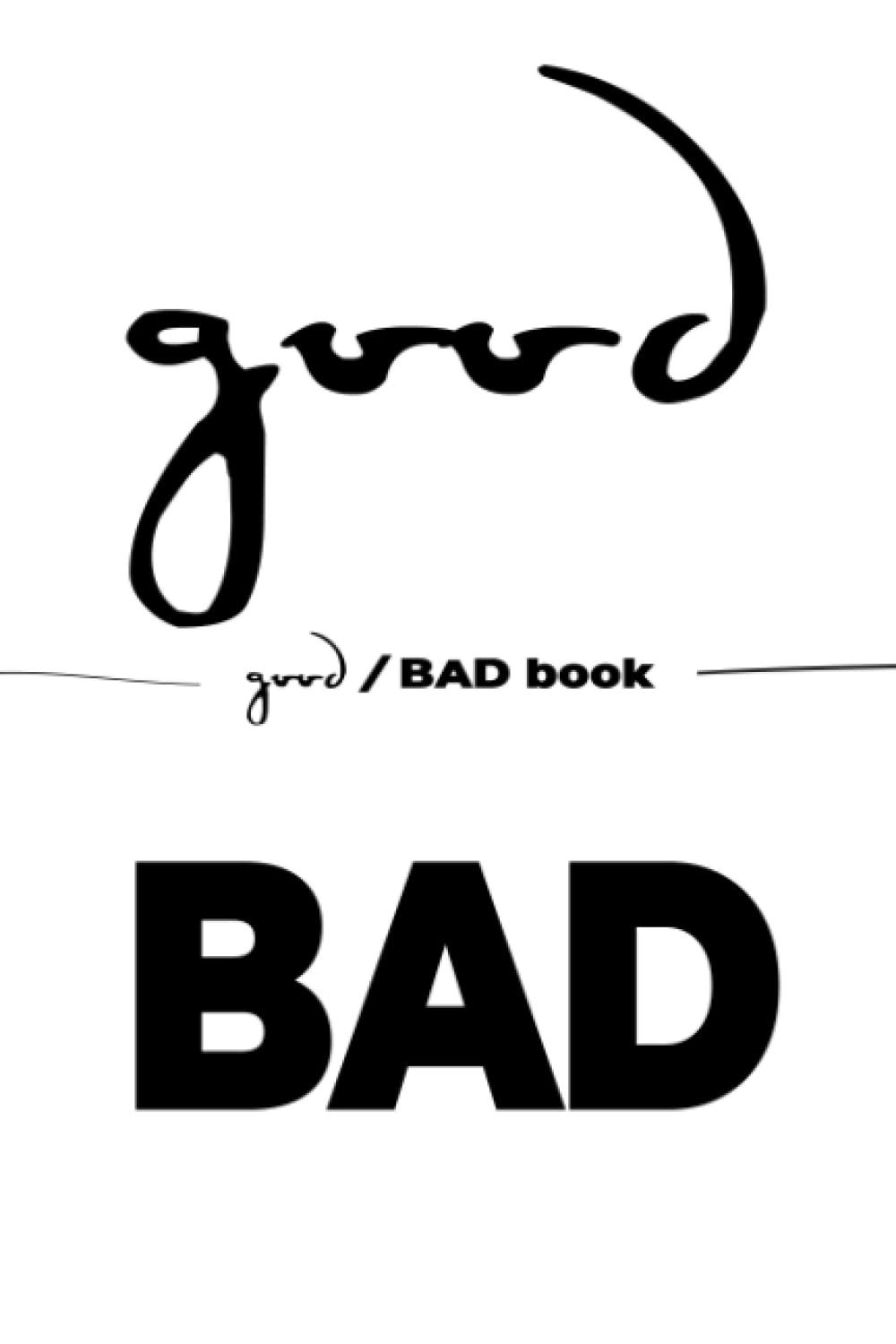 good & bad: Personal notebook to distinguish between good and bad. 100 ...