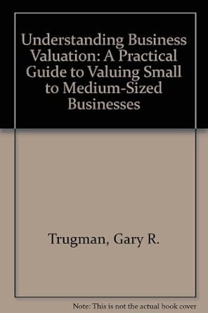 Understanding Business Valuation: A Practical Guide to Valuing Small to ...