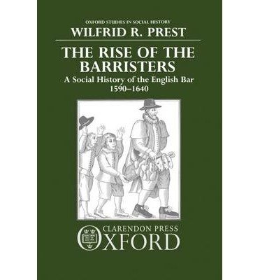[(The Rise of the Barristers: A Social History of the English Bar, 1590 ...