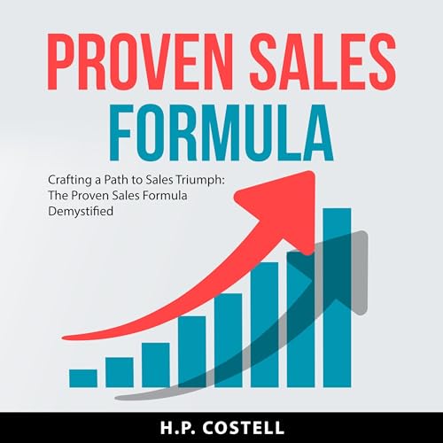 Proven Sales Formula: Crafting a Path to Sales Triumph: The Proven ...
