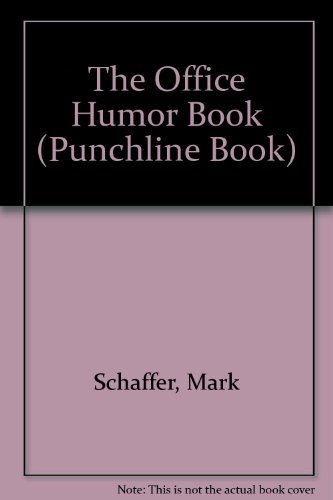 The Office Humor Book: Sidesplitting Signs, Moronic Memos, Perverted ...