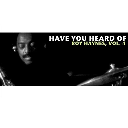 Have You Heard of Roy Haynes, Vol. 4 by Roy Haynes on Amazon Music ...